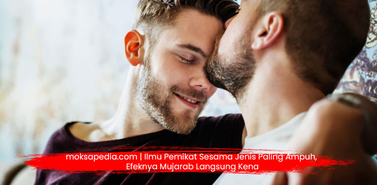 Ilmu Pemikat Sesama Jenis Paling Ampuh, Efeknya Langsung